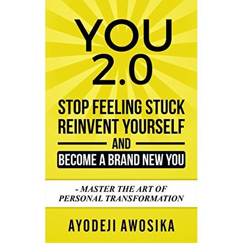 You 2.0: Stop Feeling Stuck, Reinvent Yourself, and Become a Brand New ...